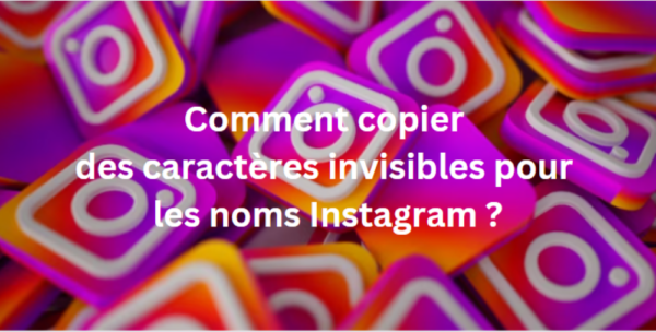 Comment copier des caractères invisibles pour les noms Instagram ...